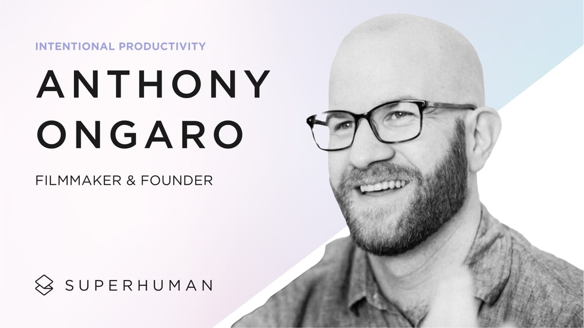 Intentional Productivity: Anthony Ongaro on focus and wellbeing
