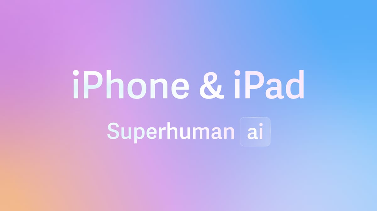Superhuman AI for iPhone & iPad 🧠